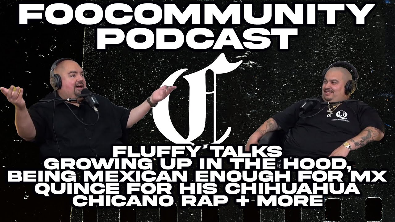 Fluffy Talks Growing up in the Hood, Being a Mex enough for Mex, 15 for ...