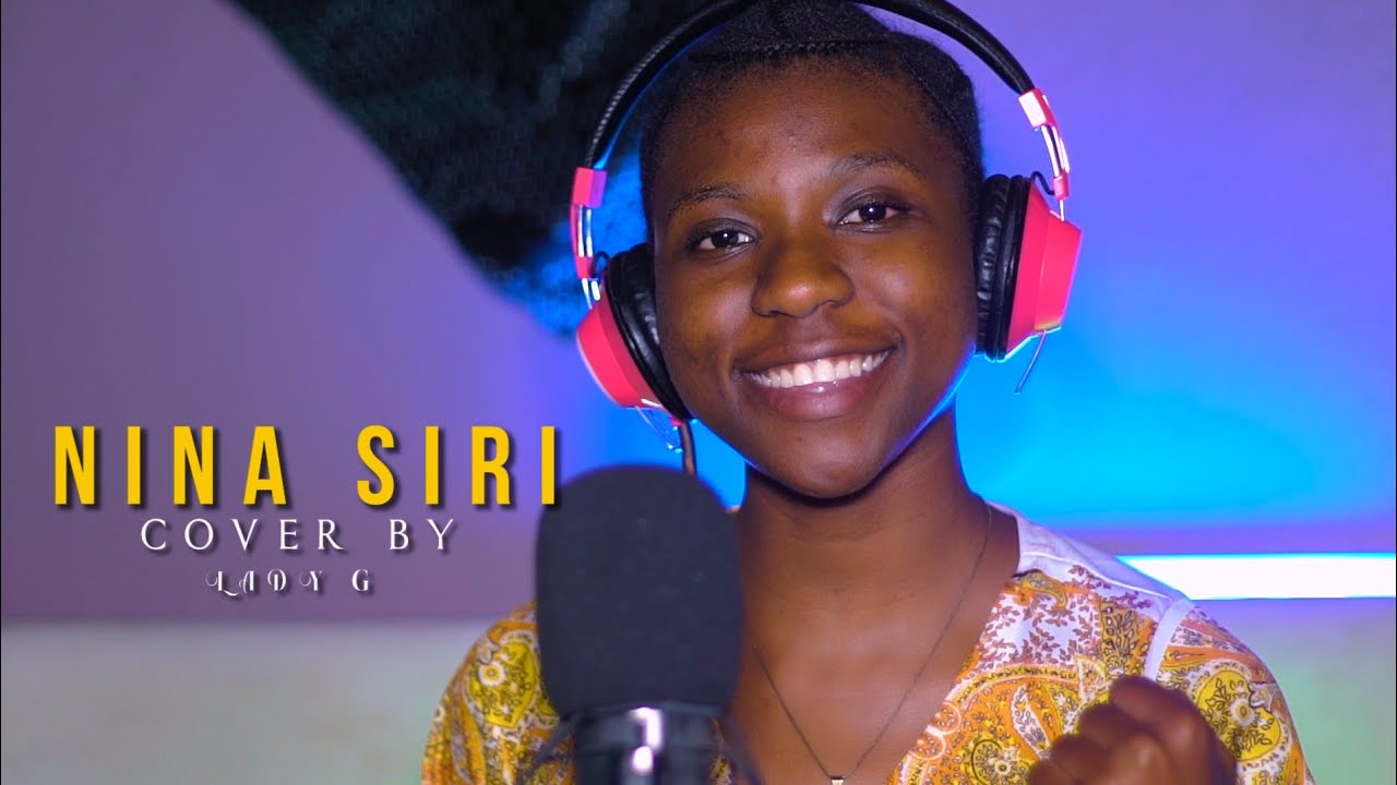 Israel Mbonyi - Nina Siri (Cover By Lady G) - YouTube