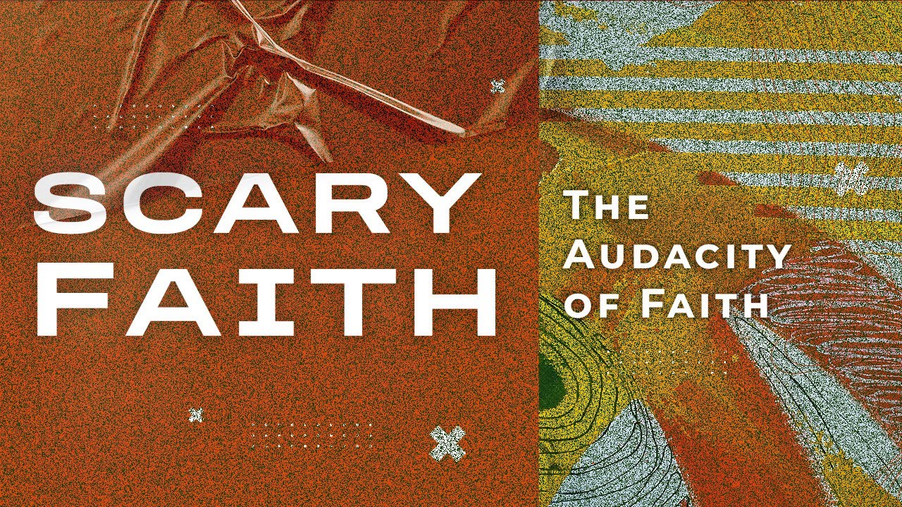The Audacity of Faith | Scary Faith - YouTube