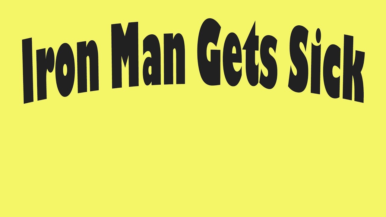 Iron Man Gets Sick - YouTube