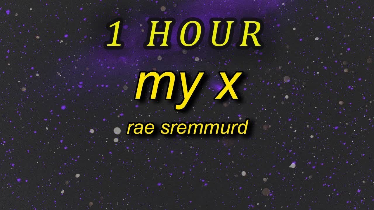 [1 HOUR 🕐 ] Rae Sremmurd - My X (Lyrics) the ho should've never chose ...