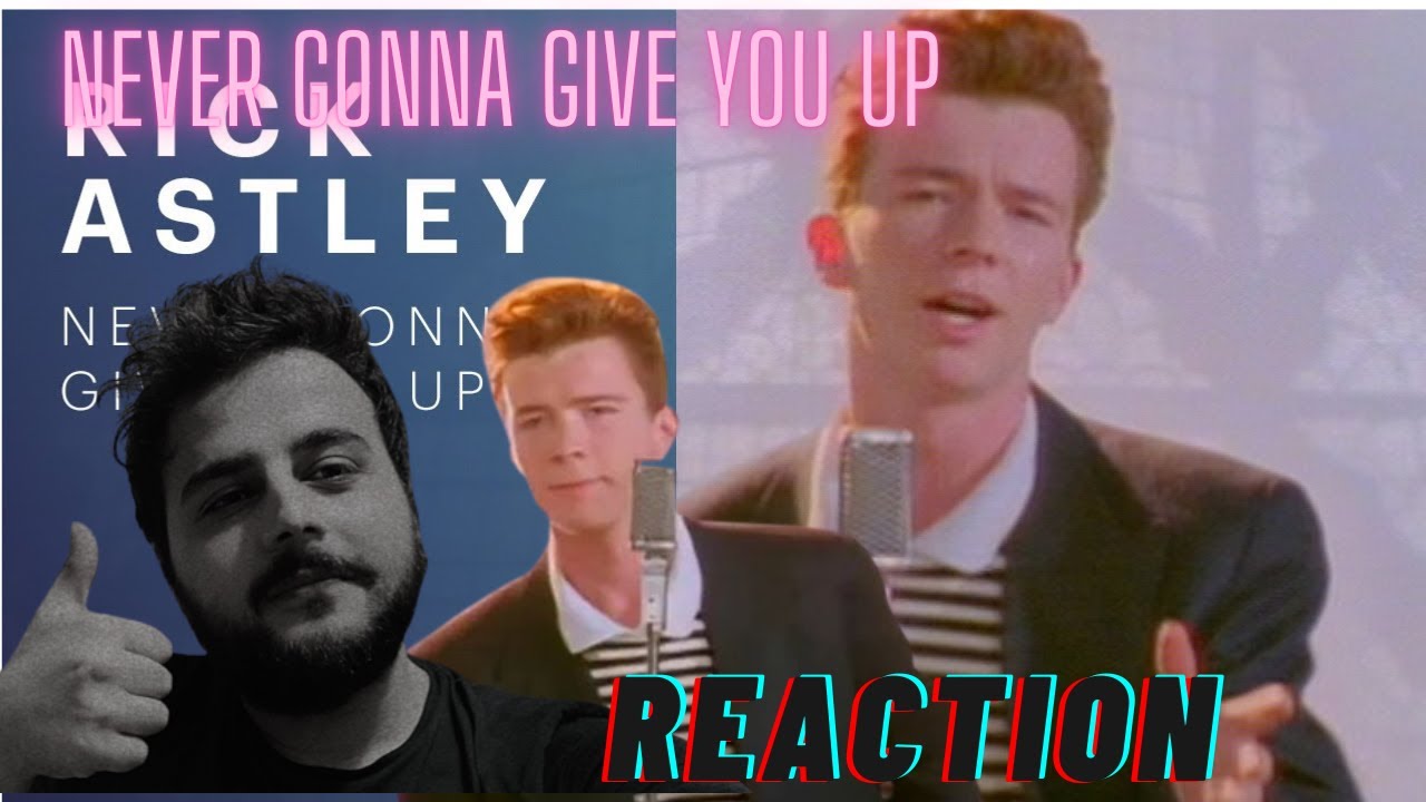 Never Gonna Give You Up - Rick Astley Reaction - YouTube