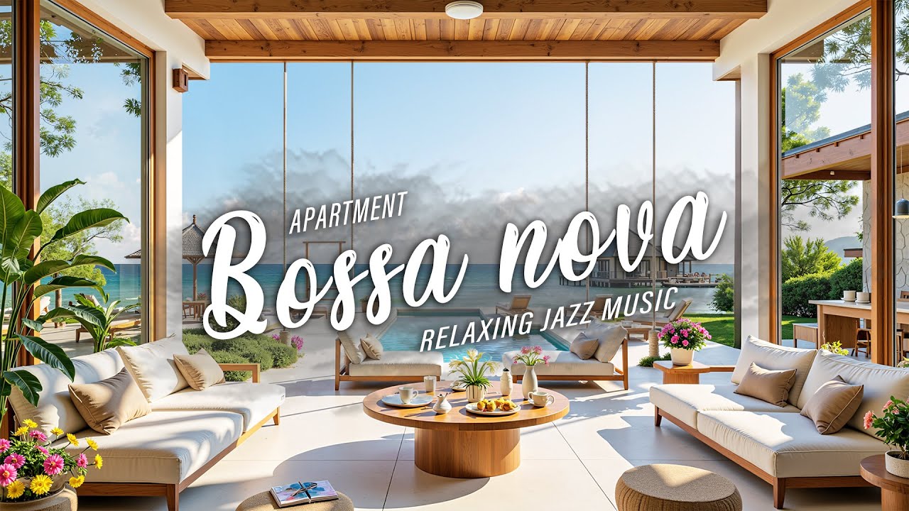 Bossa Nova Music Relaxing By The Beach 🌊 Luxury Apartment With Soft ...