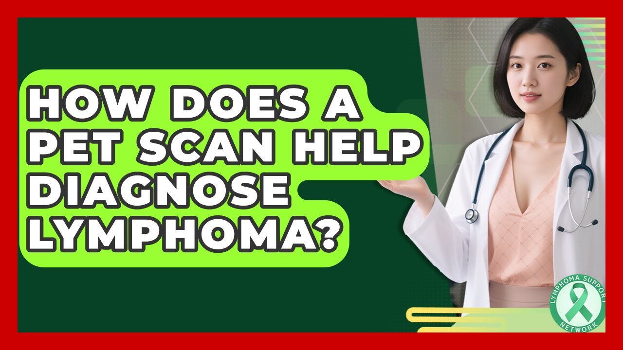How Does A PET Scan Help Diagnose Lymphoma? - Lymphoma Support Network ...