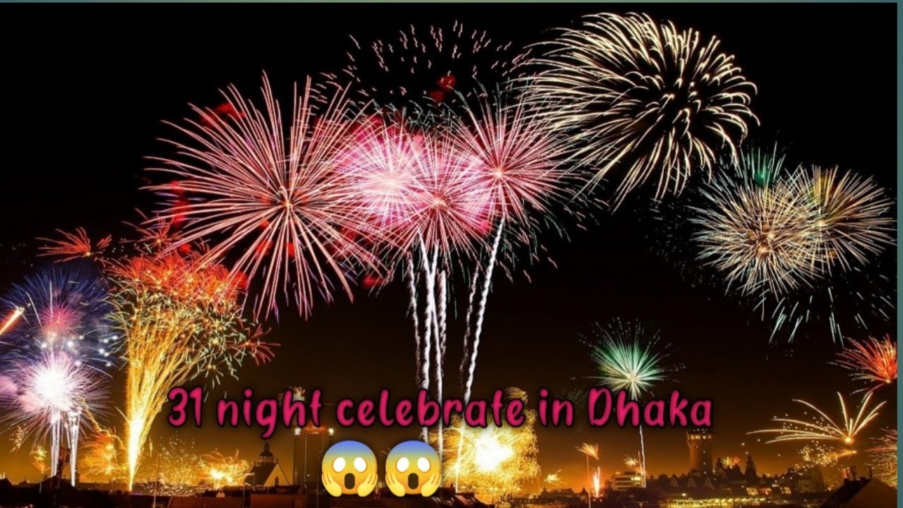 31 Night celebrate in Dhaka /Celebration 😌😌.... - YouTube