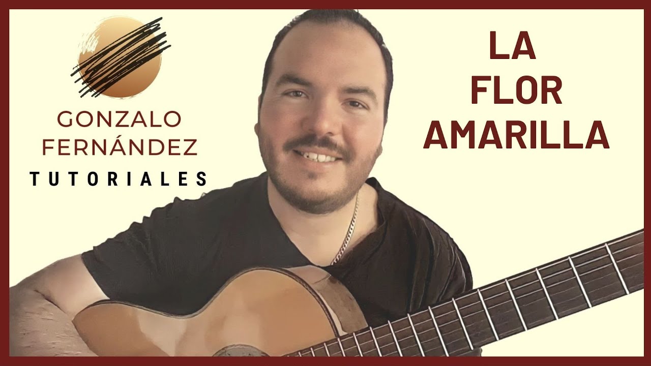 LA FLOR AMARILLA | GONZALO FERNÁNDEZ TUTORIALES - YouTube
