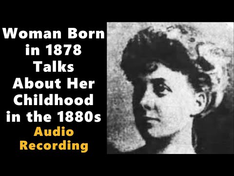Woman Born in 1878 Talks About Her Childhood Part 2: Los Angeles and ...