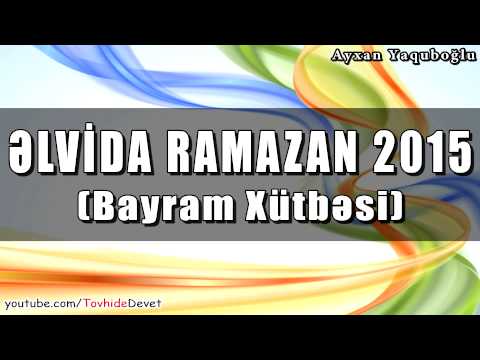 Əlvida Ramazan 2015 (Bayram Xütbəsi) / Ayxan Yaquboğlu