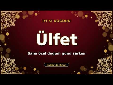 İyi Ki Doğdun Ülfet 🎵 Kişiye Özel Doğum Günü Şarkısı | KalbimdenSana