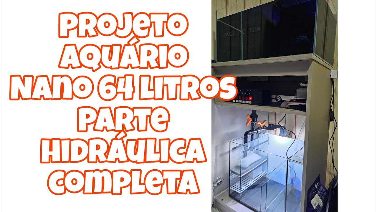 Projeto aquário Nano 64 litros - Parte Hidráulica Completa - YouTube