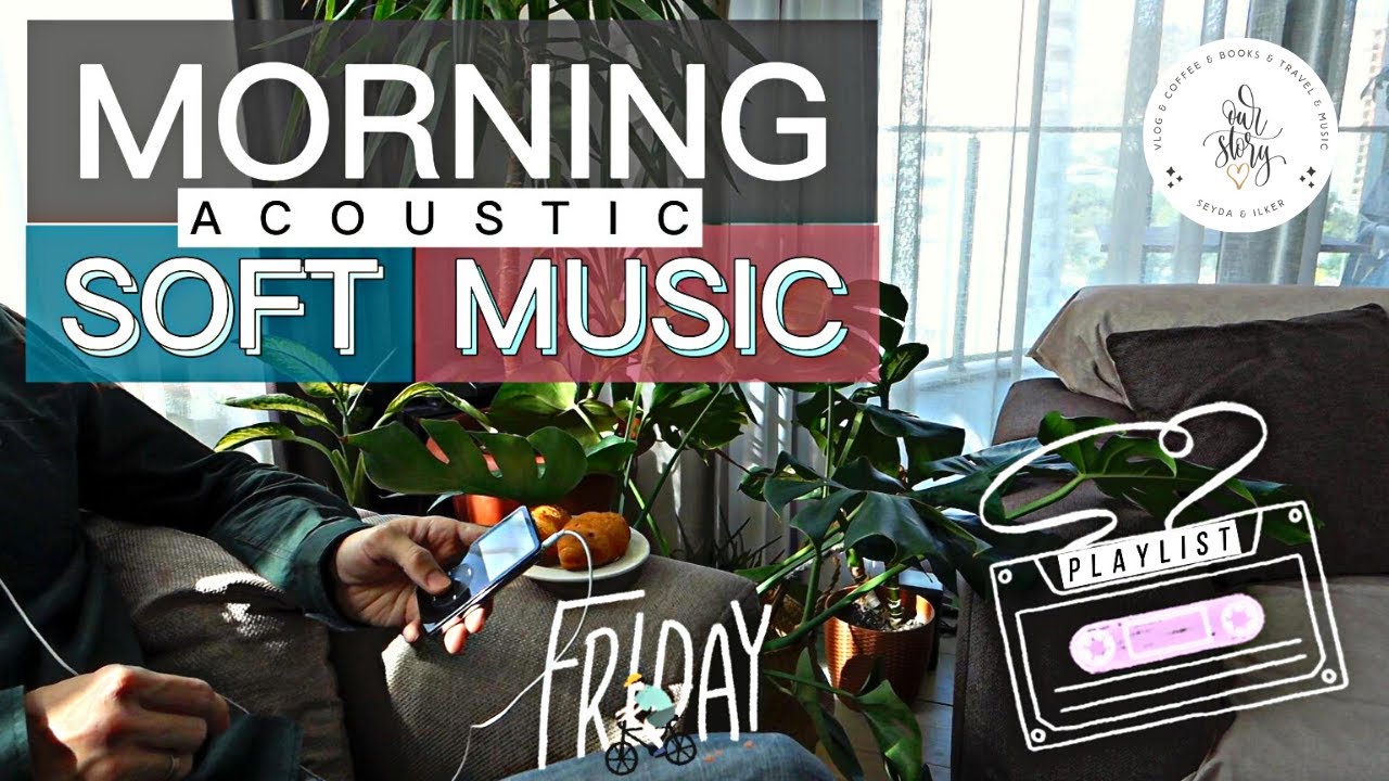 ( Playlist ) Morning Soft Music | Beautiful Relax Day Time with ...