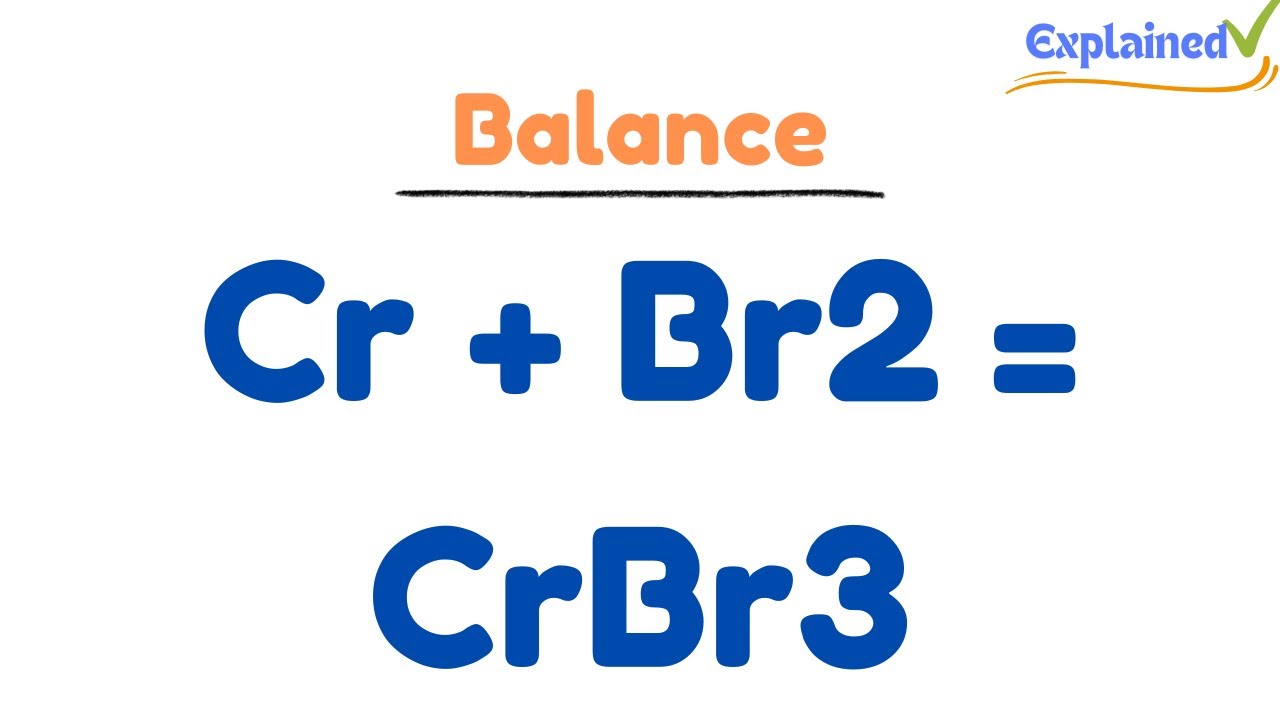 How to Balance Cr + Br2 = CrBr3 (Chromium + Bromine gas) - YouTube