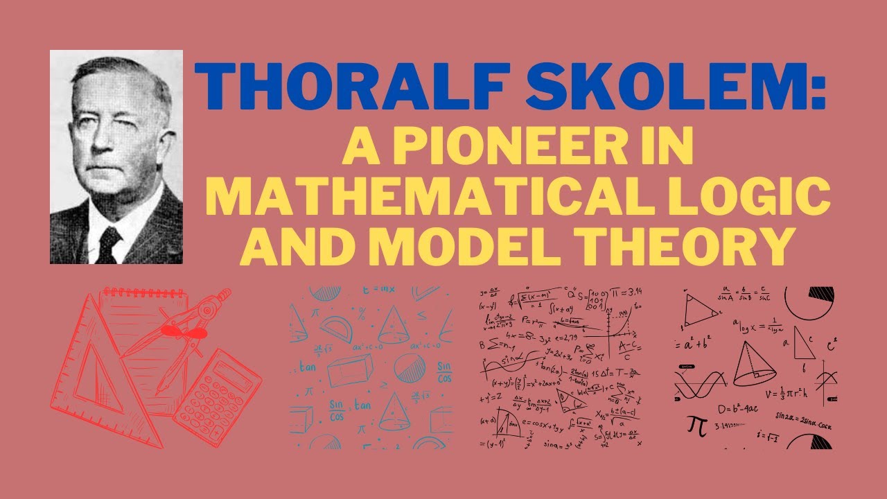 Thoralf Skolem: A Pioneer in Mathematical Logic and Model Theory - YouTube
