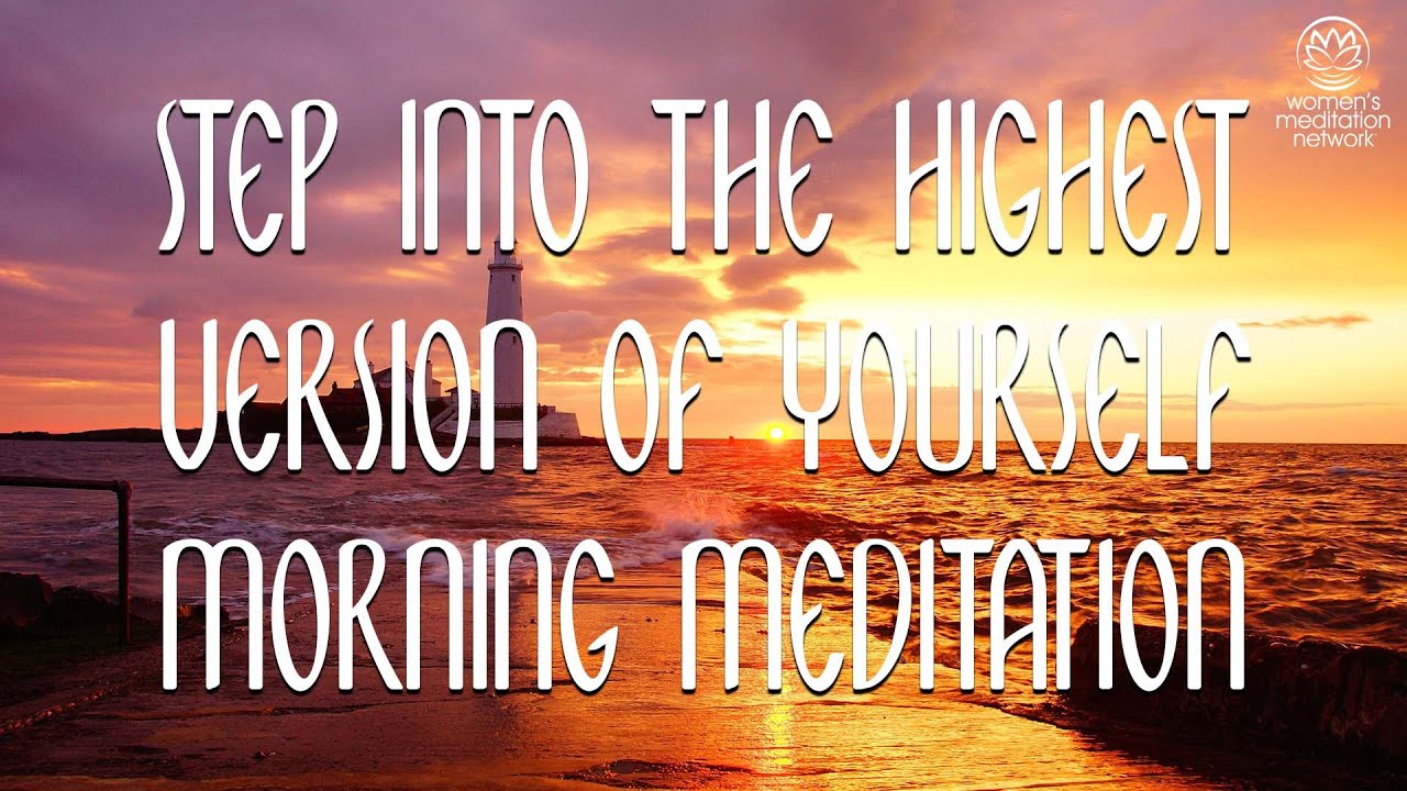 Step Into The Highest Version Of Yourself // Morning Meditation for ...