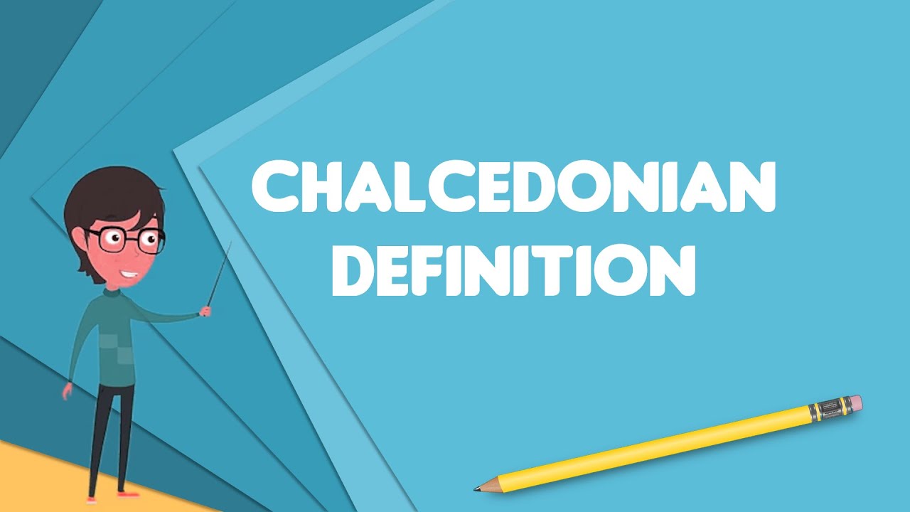 What is Chalcedonian Definition?, Explain Chalcedonian Definition ...