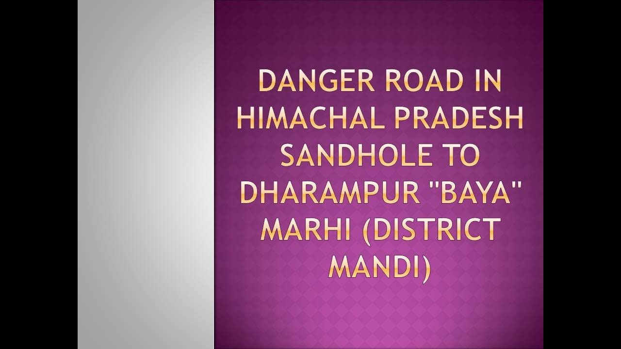 Danger Road In Himachal Pradesh Sandhole to Dharampur "Baya" Marhi ...