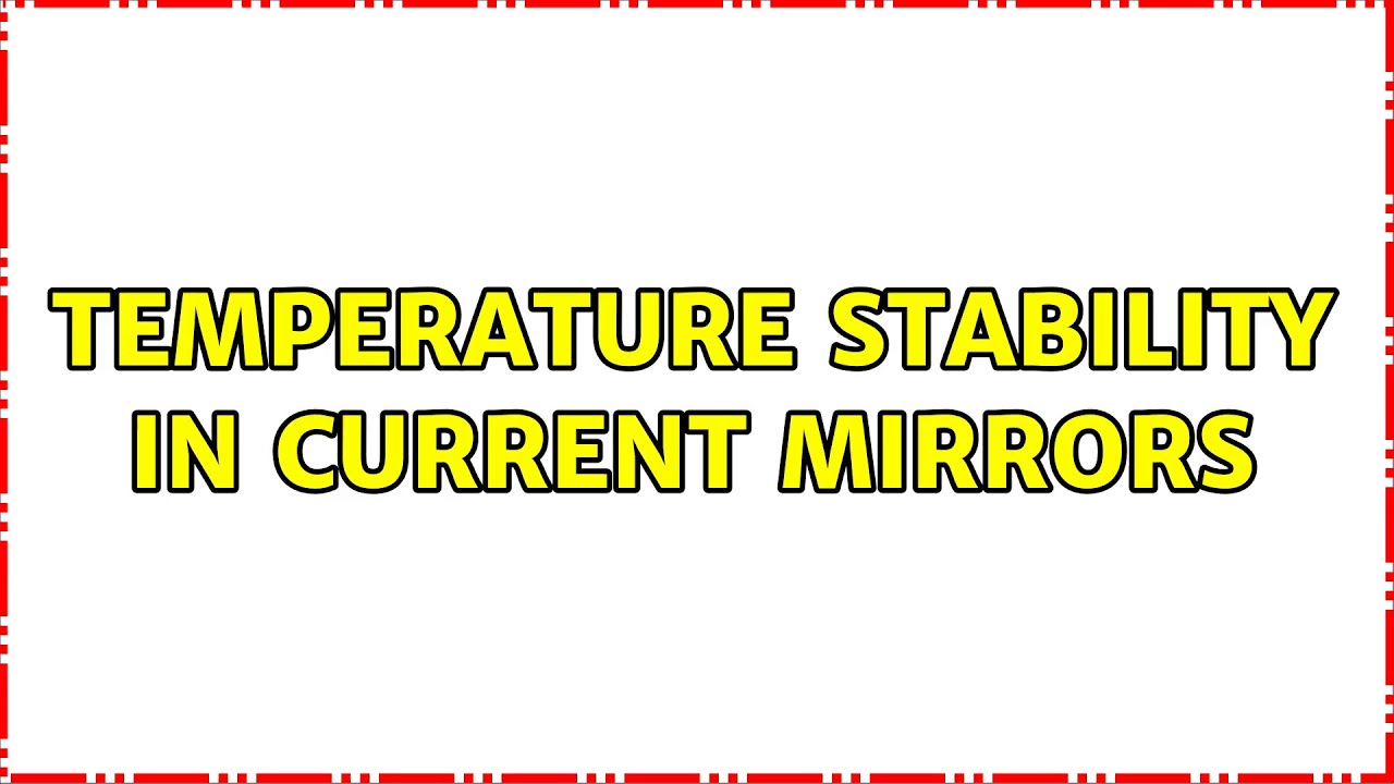temperature stability in current mirrors - YouTube