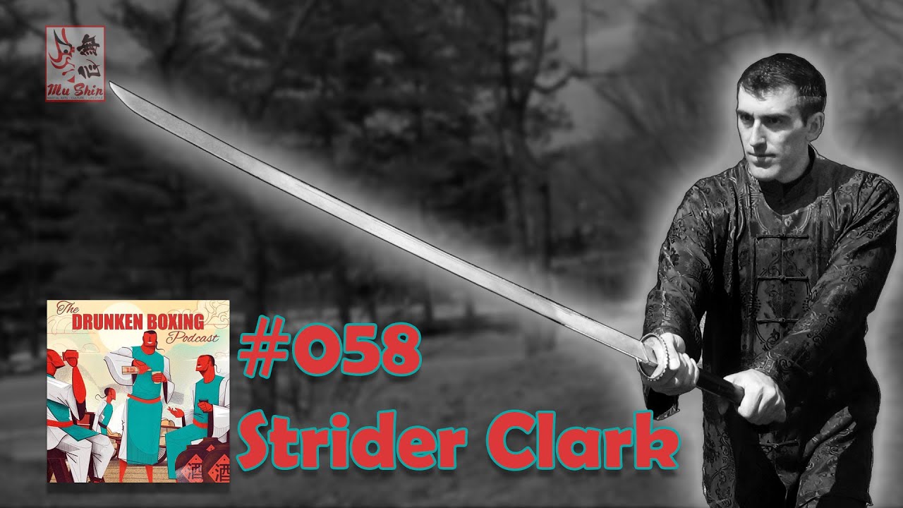The Drunken Boxing Podcast #058 - Strider Clark #taichi #kungfu # ...