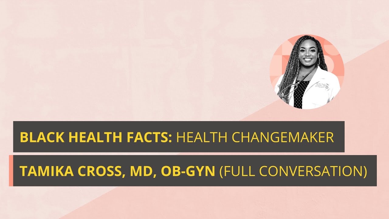 Black Health Facts: Health Changemaker Tamika Cross, MD, Ob-Gyn (Full ...