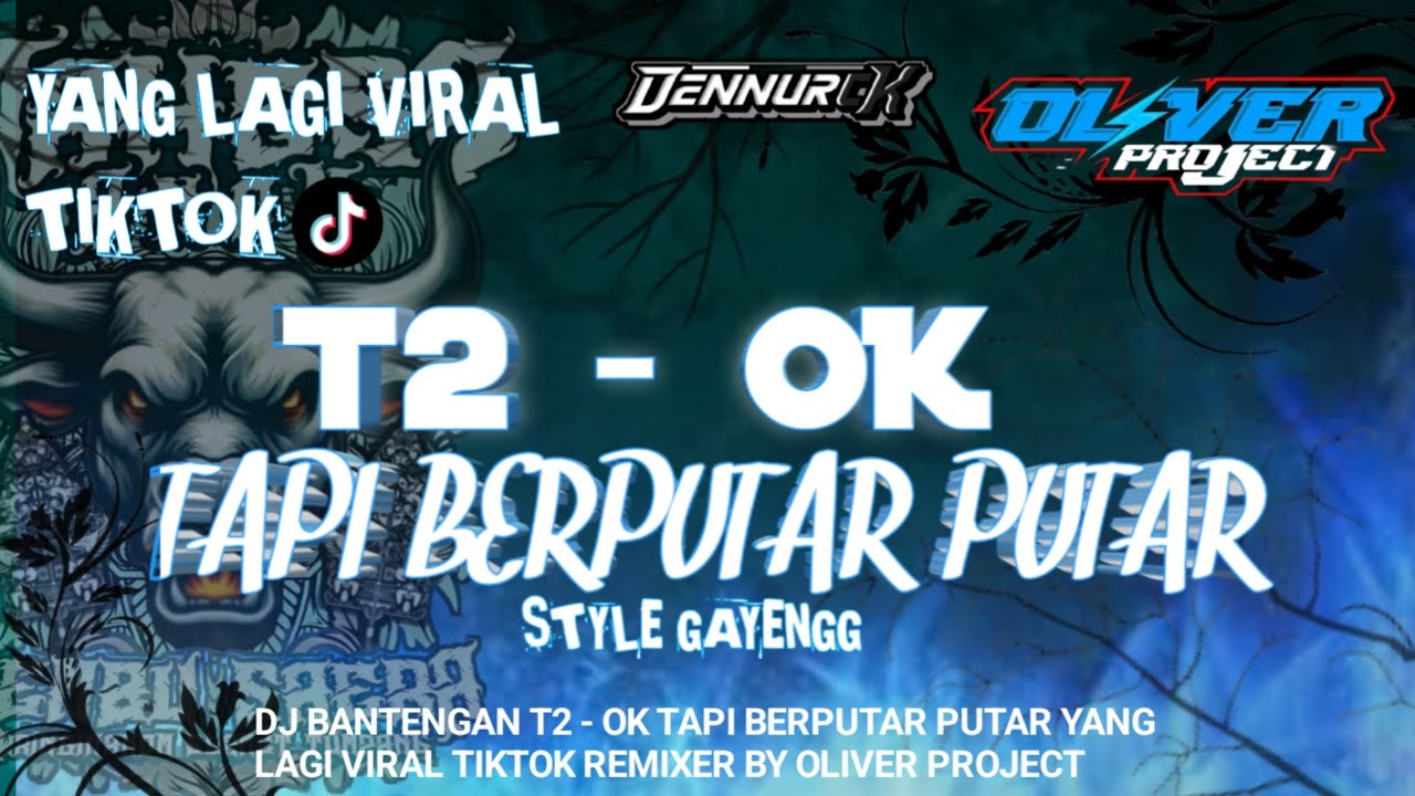 DJ BANTENGAN T2 - OKE TAPI BERPUTAR PUTAR YANG LAGI TREND DANCE TIKTOK💥 BY @dj-oliverproject ...