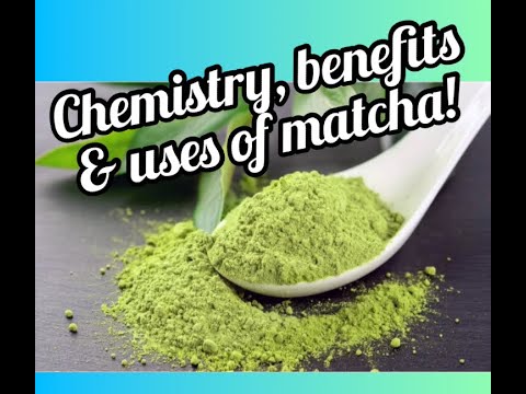 Chemistry, benefits, and uses of Matcha! - YouTube