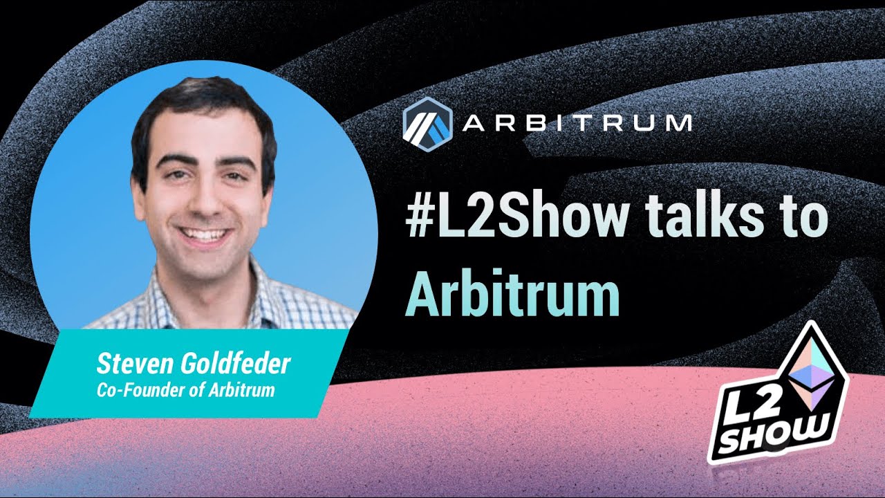 #L2Show talks to Steven Goldfeder of Arbitrum - YouTube
