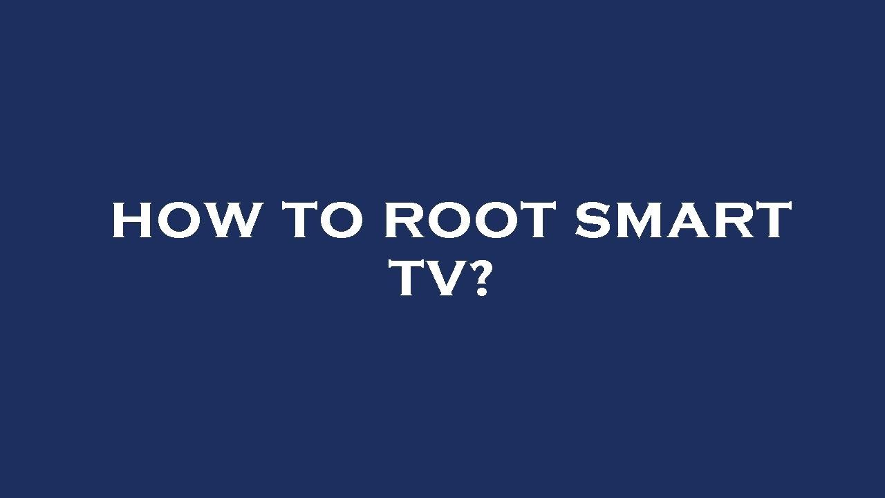 How to root smart tv? - YouTube