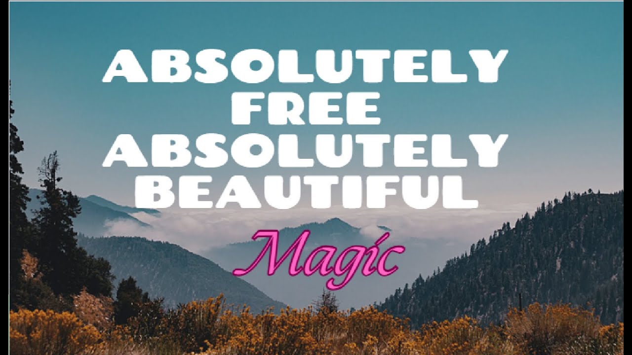 Song Lyrics ABSOLUTELY free ABSOLUTELY beautiful Magic - YouTube