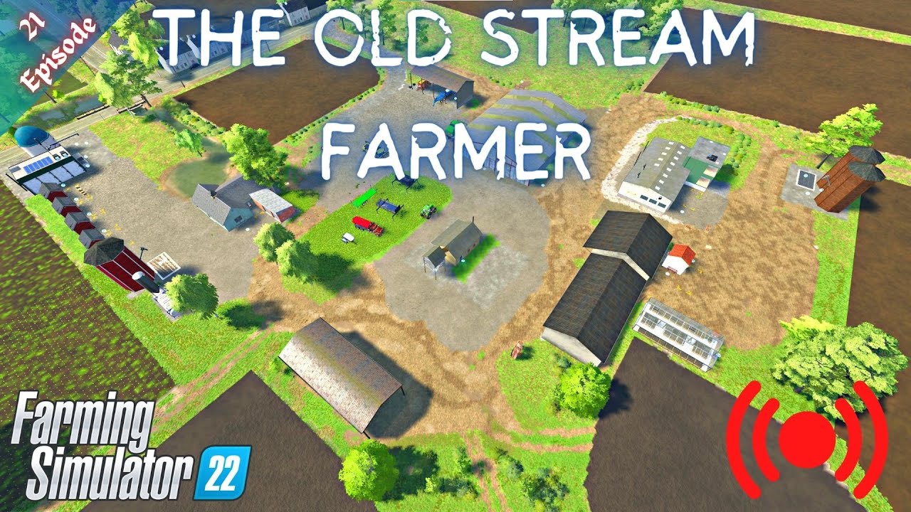 THE OLD STREAM FARMER - LIVE Gameplay Episode 21 - Farming Simulator 22 ...
