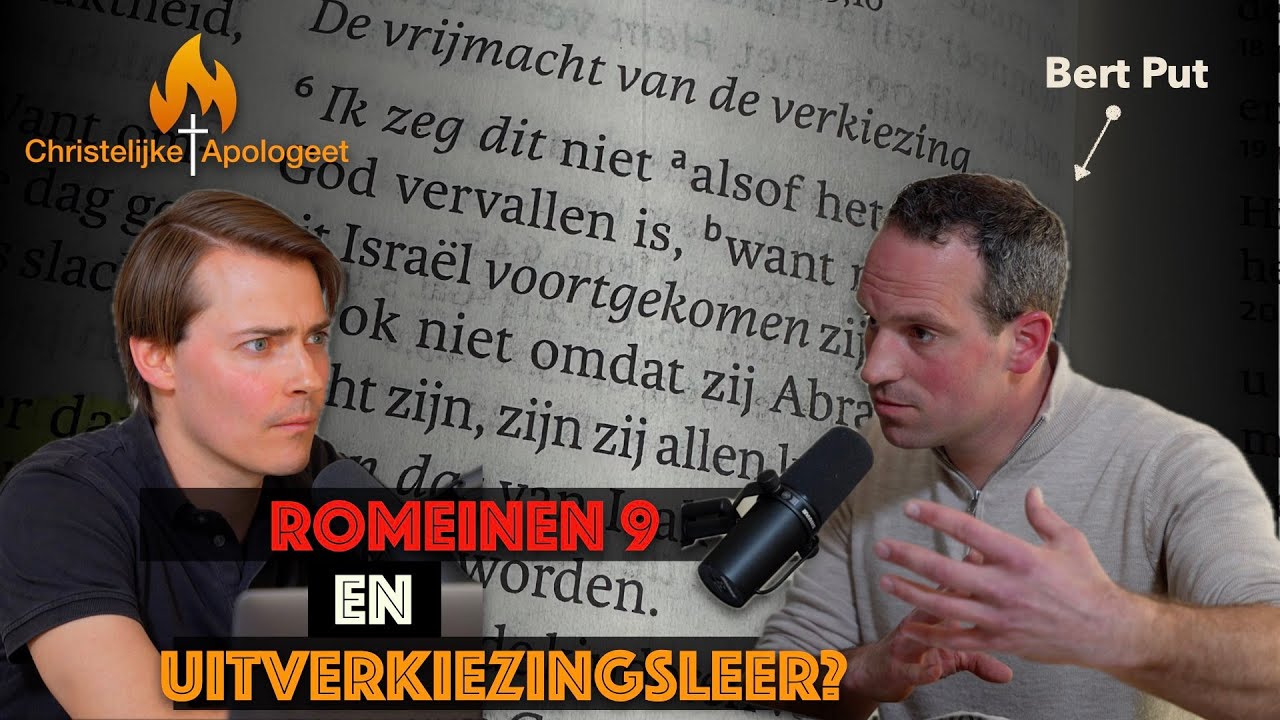 Felbegeerd debat met Bert Put - Onderwijst Romeinen 9 de calvinistische Uitverkiezingsleer ...