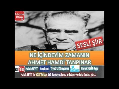 NE İÇİNDEYİM ZAMANIN / AHMET HAMDİ TANPINAR  ( SESLİ ŞİİR )