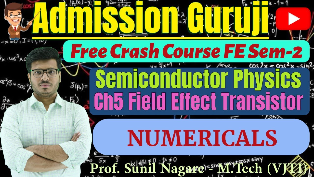 Numerical-Ch5-Field Effect Transistor (FET)-Semi-Conductor Physics-FE ...
