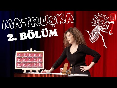 MATRUŞKA - 2. Bölüm