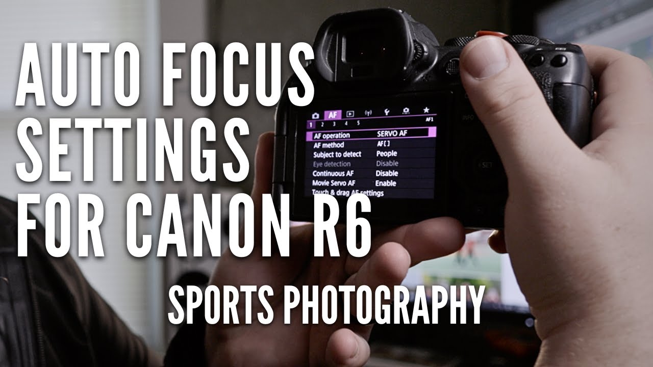 Master Your Autofocus Settings On The Canon R6 - YouTube