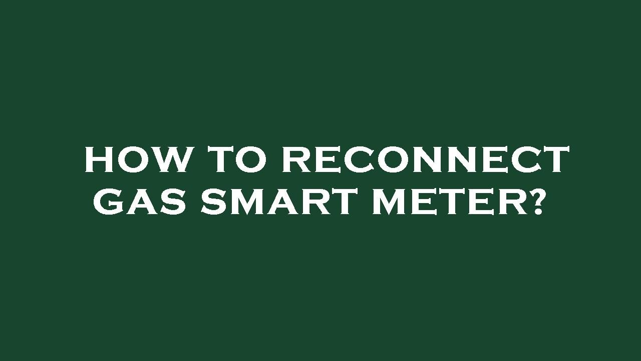 How to reconnect gas smart meter? - YouTube