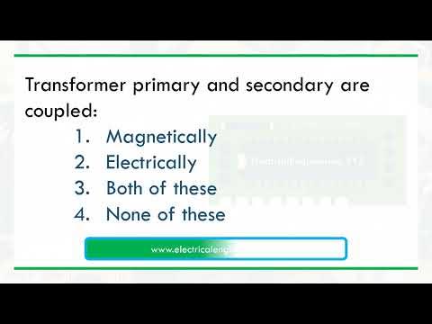 Transformer primary and secondary are coupled electrically or ...