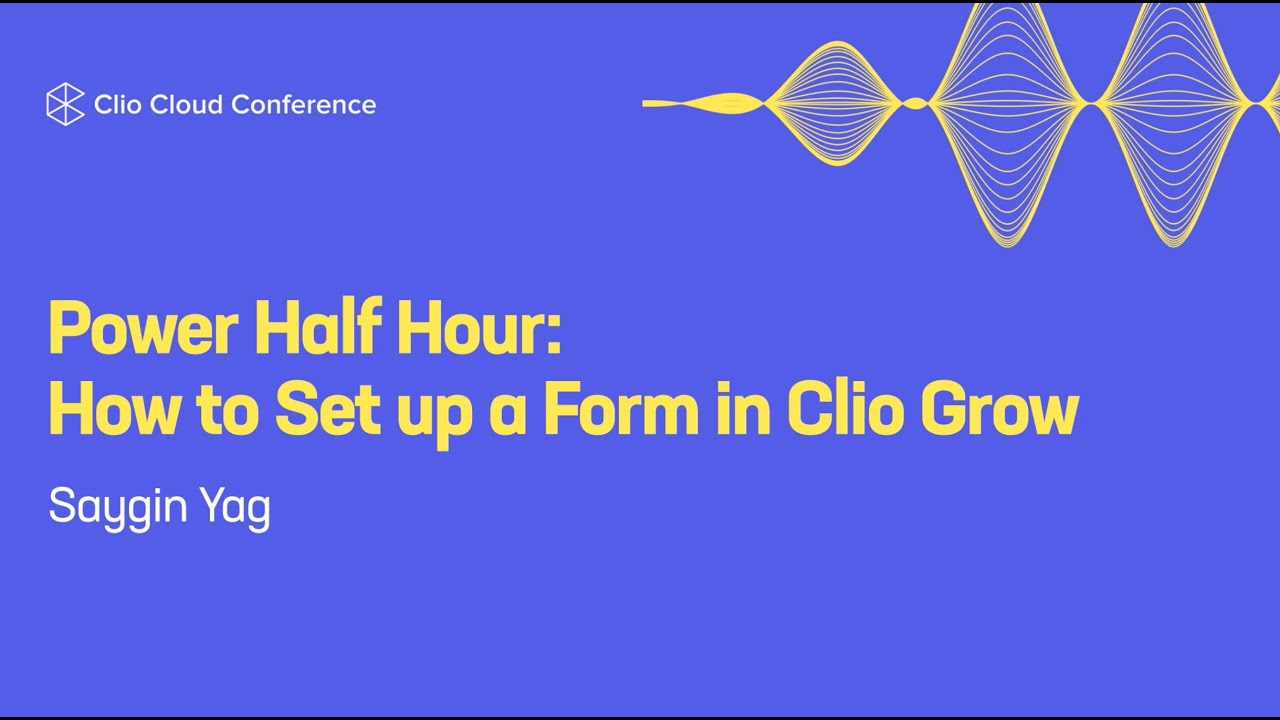 Power Half Hour: How to set up a form in Clio Grow - YouTube