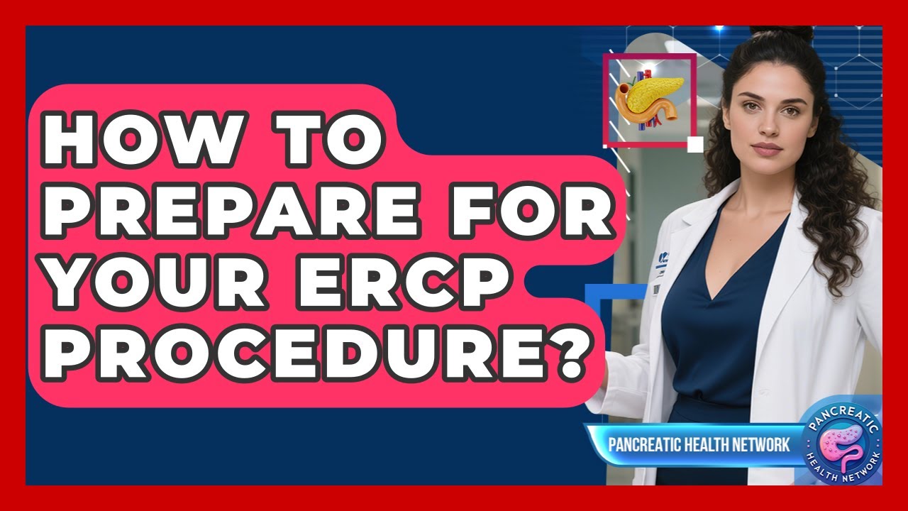 How To Prepare For Your ERCP Procedure? - Pancreatic Health Network ...