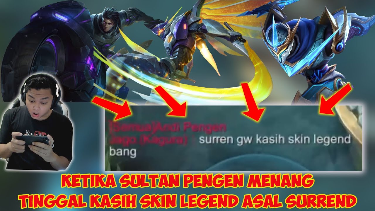 SULTAN SOMBONG! DISURUH SURREND NANTI DI KASIH SKIN LEGEND GRATIS ...