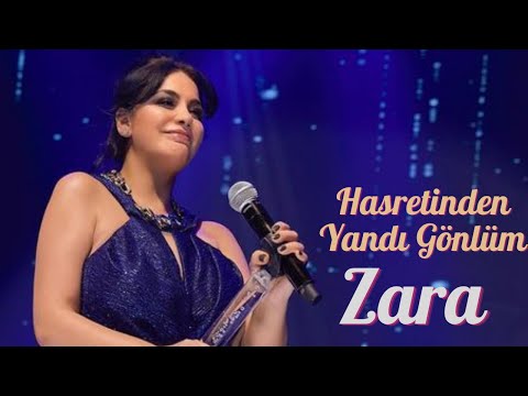 ZARA HASRETİNLE YANDI GÖNLÜM