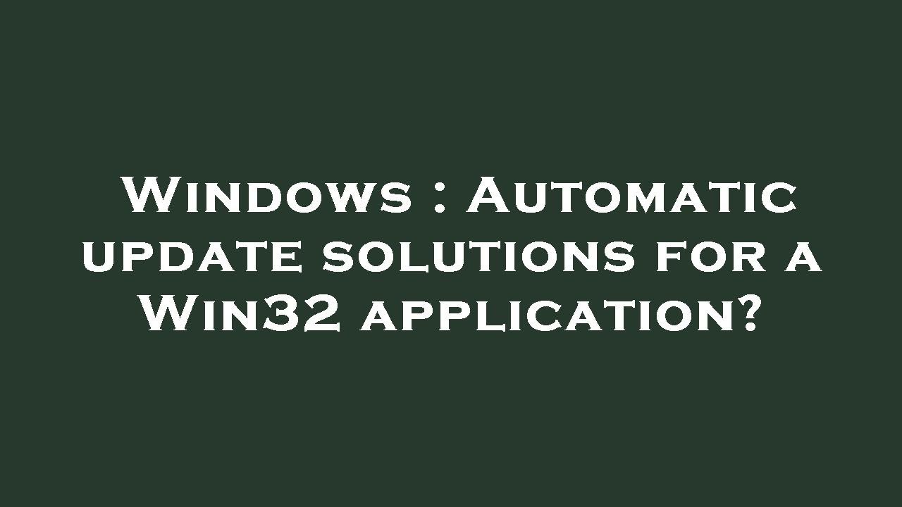 Windows : Automatic update solutions for a Win32 application? - YouTube