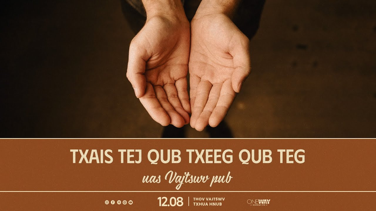 Txais Tej Qub Txeeg Qub Teg Uas Vajtswv Pub | Thov Vajtswv Txhua Hnub ...
