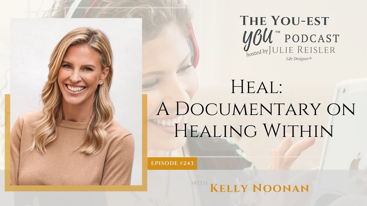 Heal: A Documentary About Healing Within with Kelly Noonan | The You ...