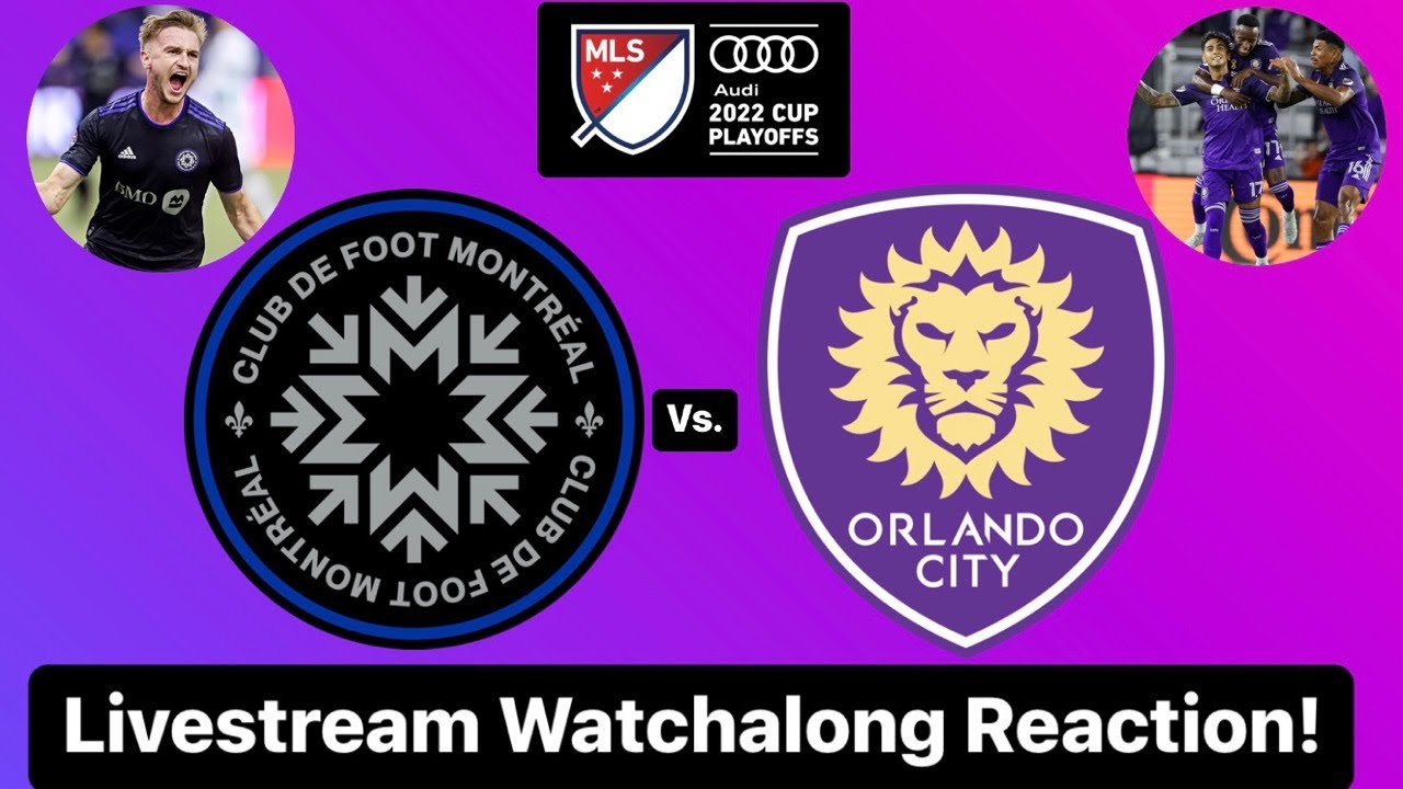 CF Montréal Vs. Orlando City SC 2022 MLS Cup Playoffs East 1st Round ...