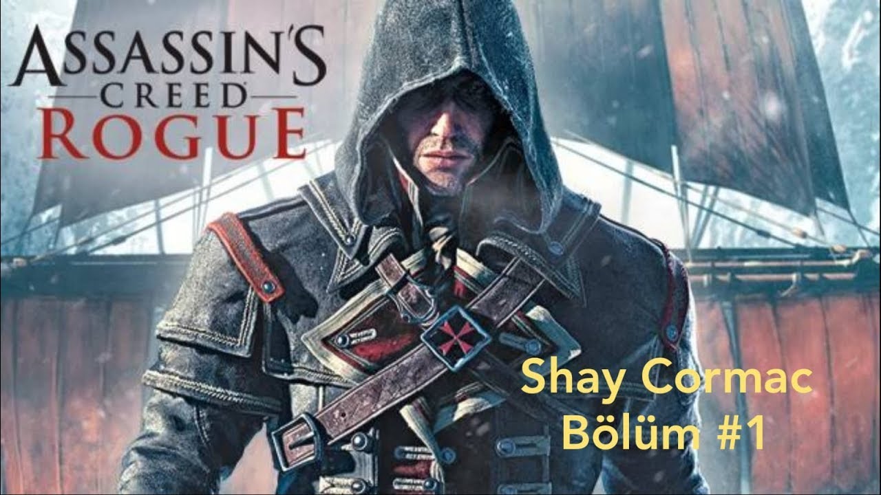 Assassin's Creed Rogue--SHAY CORMAC--Bölüm #1 - YouTube