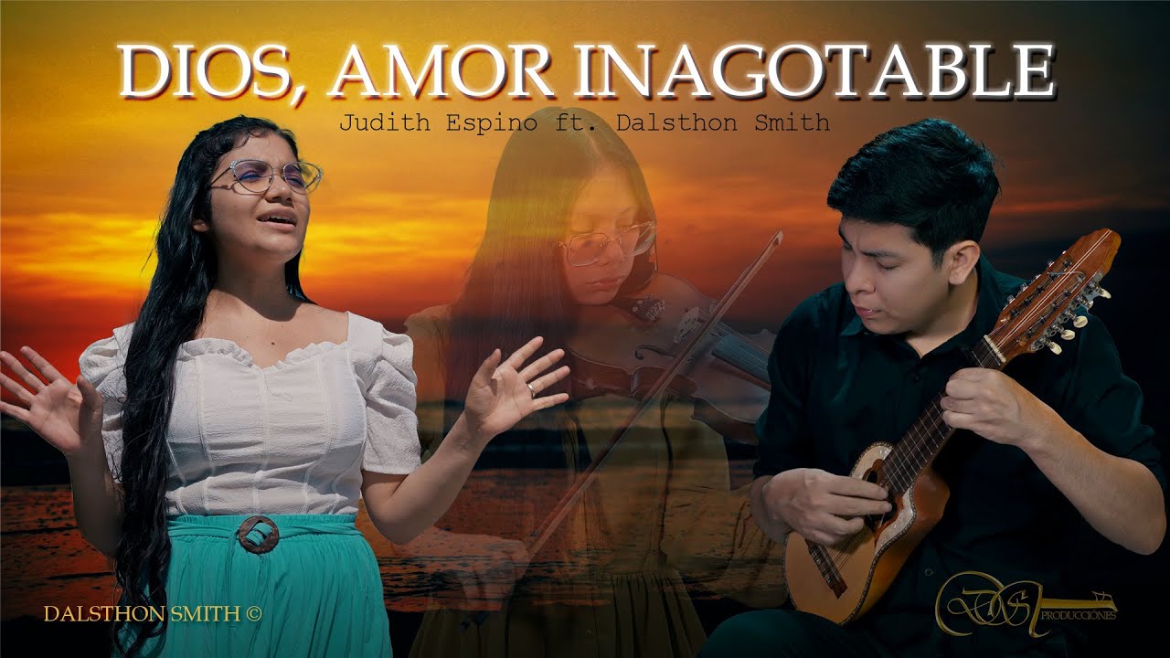 Dios, Amor Inagotable | Judith Espino ft. Dalsthon Smith | Huayno ...