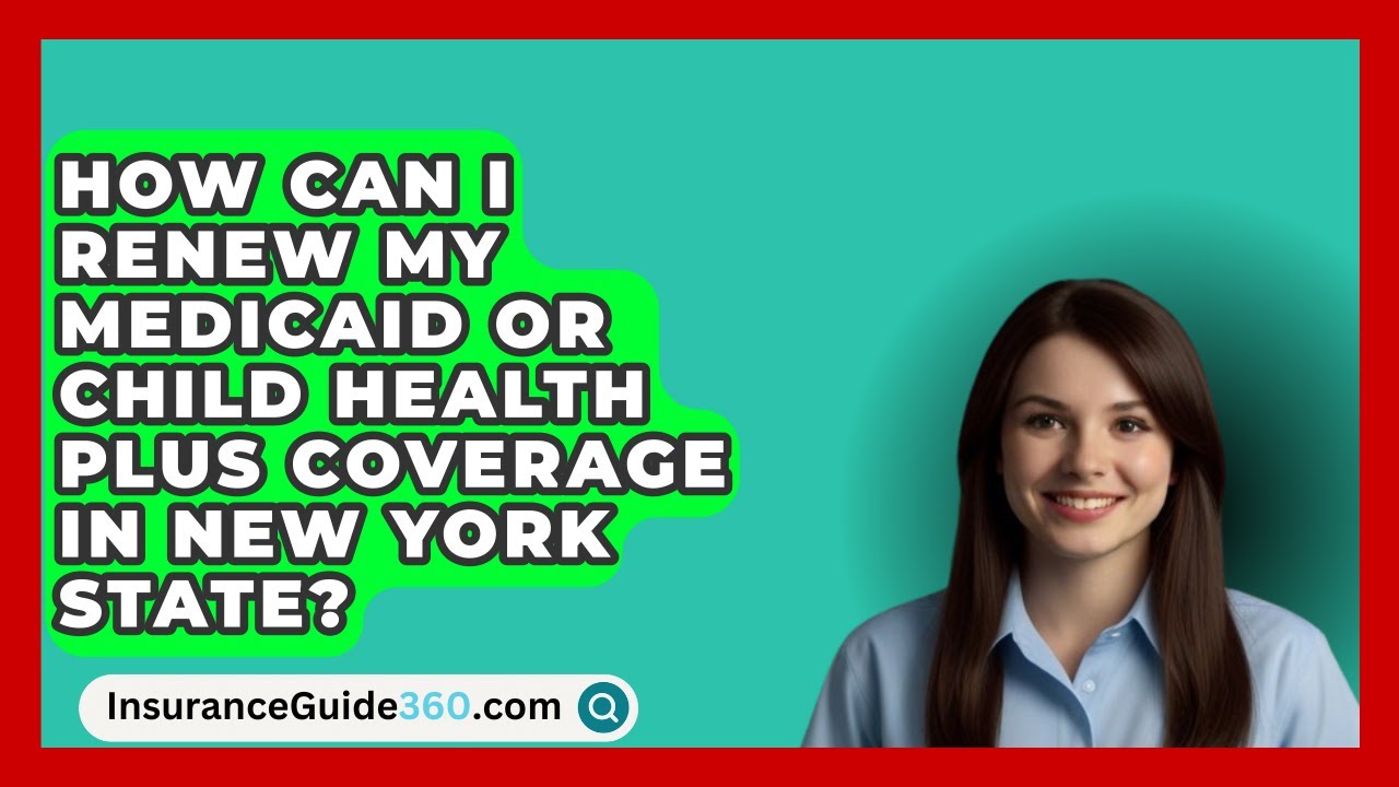 How Can I Renew My Medicaid or Child Health Plus Coverage in New York State? - YouTube