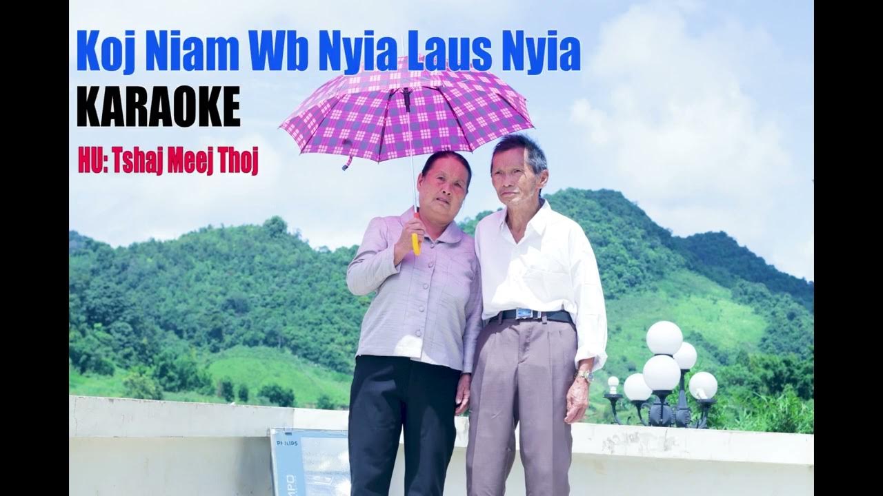 KARAOKE_Koj Niam Wb Nyia Laus Nyia Lawm :by:Tshaj Meej Thoj - YouTube
