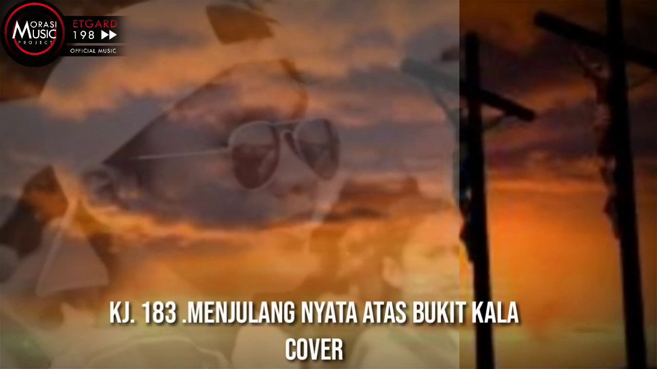 Etgard kalengke .KJ.183 "Menjulang Nyata atas bukit kala" - YouTube
