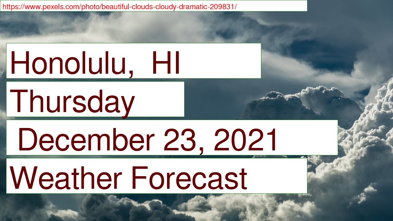 Weather Forecast for Thursday December 23, 2021 in Honolulu, HI - YouTube